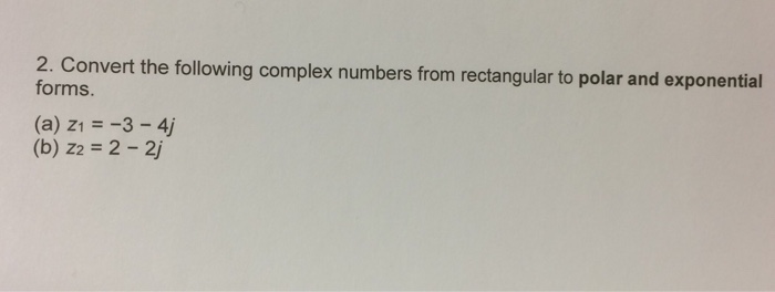 Solved 2. Convert the following complex numbers from | Chegg.com