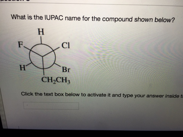 Solved What is the IUPAC name for the compound shown below? | Chegg.com