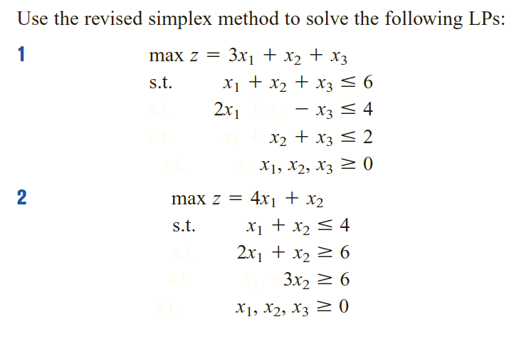 Solved Use the revised simplex method to solve the following | Chegg.com