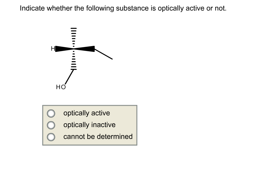 Solved Indicate whether the following substance is optically | Chegg.com