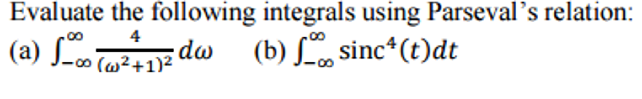 Solved Evaluate the following integrals using Parseval's | Chegg.com