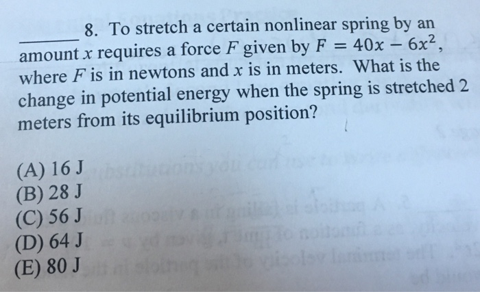 Solved To stretch a certain nonlinear spring by an amount x | Chegg.com