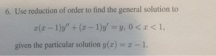 Solved Use reduction of order to find the general solution | Chegg.com