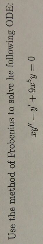 Solved Use the method of Frobenius to solve he following ODE | Chegg.com