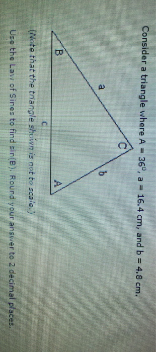 Solved Consider a triangle where A = 36 degree, a = 16.4 cm, | Chegg.com