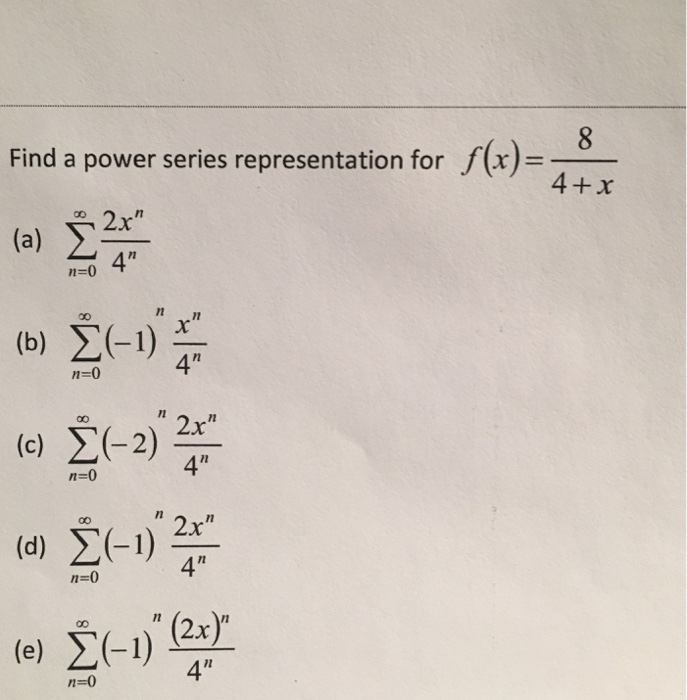 Solved Find a power series representation for f(x)=8/4+x | Chegg.com