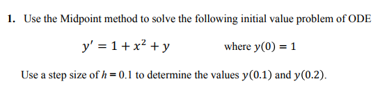 Solved 1 Use The Midpoint Method To Solve The Following