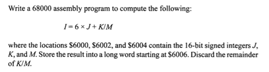 Solved Write A 68000 Assembly Program To Compute The