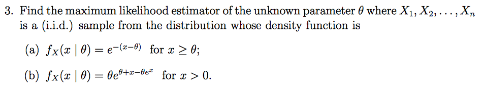 Solved Find the maximum likelihood estimator of the unknown | Chegg.com