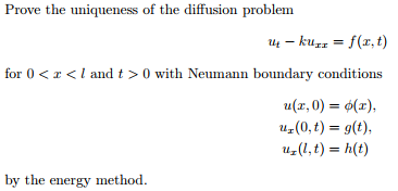 Solved Prove the uniqueness of the diffusion problem ut-kuzz | Chegg.com
