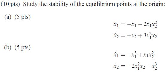 Solved (10 pts) Study the stability of the equilibrium | Chegg.com