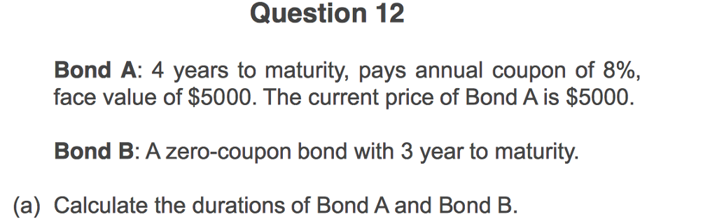 Solved Hi,how can I get the answer Duration of bond A is | Chegg.com
