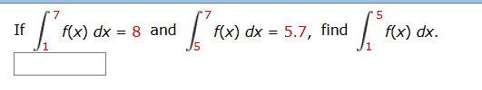 Solved 7 5 If | f(x) dx = 8 and fx) dx = 5.7, find f(x) dx. | Chegg.com