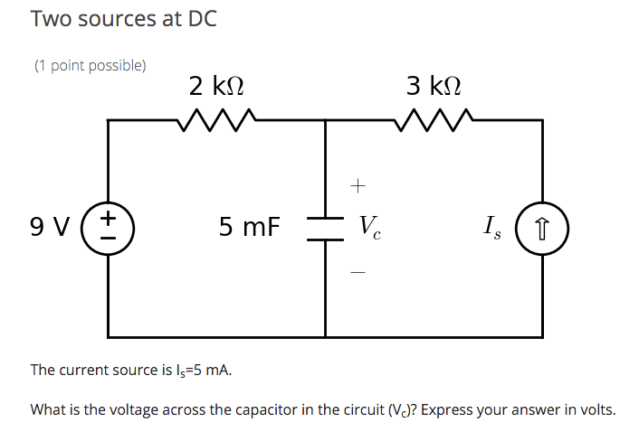 Solved The current source is Is=5 mA. What is the voltage | Chegg.com