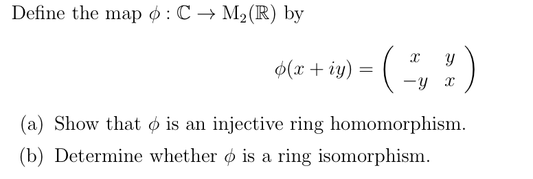 Solved Define the map phi: C rightarrow M_2(R) by phi (x + | Chegg.com