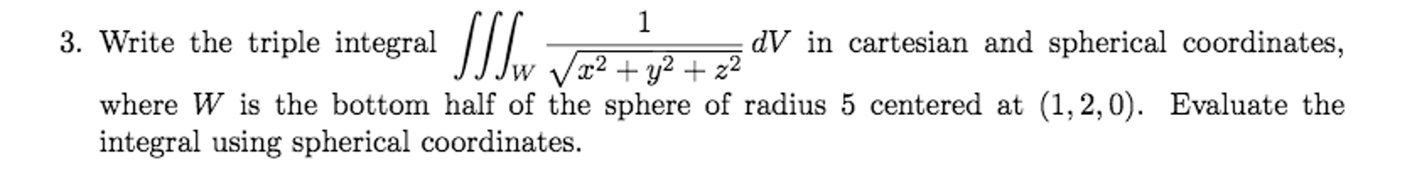 Solved 3. Write the triple integral dV in cartesian and | Chegg.com