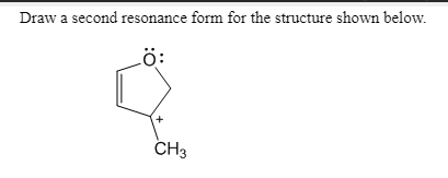 Solved Draw a second resonance form for the structure shown | Chegg.com