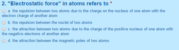 Solved Electrostatic force in atoms refers to the repulsion | Chegg.com
