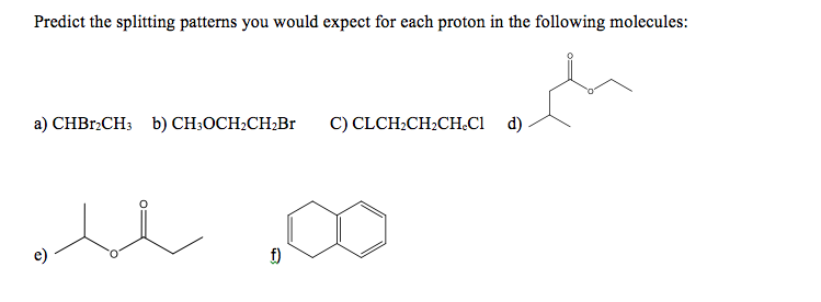 Solved Predict the splitting patterns you would expect for | Chegg.com Solved Predict the splitting patterns you would expect for | Chegg.com
