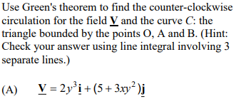 Solved Use Green's theorem to find the counter-clockwise | Chegg.com