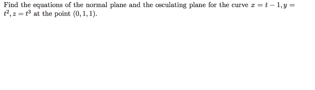 Solved Find the equations of the normal plane and the | Chegg.com