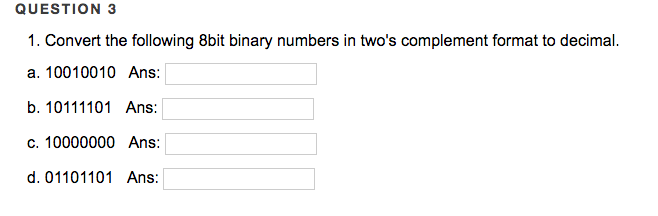 Solved QUESTION 3 1. Convert the following 8bit binary | Chegg.com