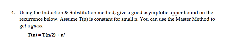 Solved Using the Induction & Substitution method, give a | Chegg.com
