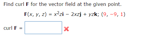 Solved Find curl F for the vector field at the given point. | Chegg.com