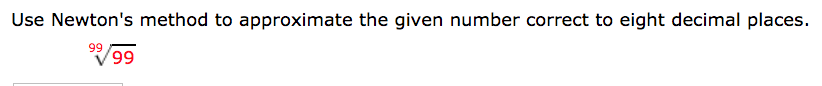Solved Use Newton's method to approximate the given number | Chegg.com