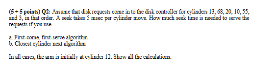 Solved Assume that disk requests come in to the disk | Chegg.com