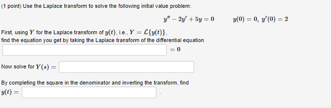 Solved (1 point) Use the Laplace transform to solve the | Chegg.com