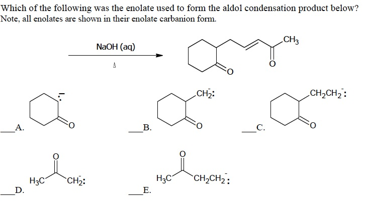 Solved Which of the following was the enolate used to form | Chegg.com