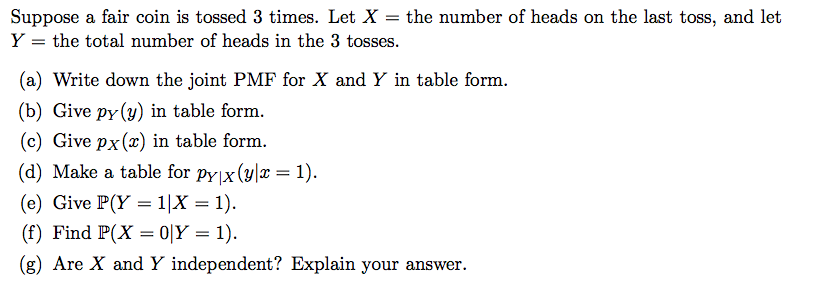Solved Suppose a fair coin is tossed 3 times. Let X = the | Chegg.com