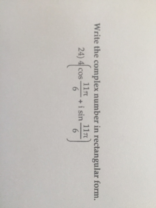 Solved Write the complex number in rectangular form. 4(cos | Chegg.com