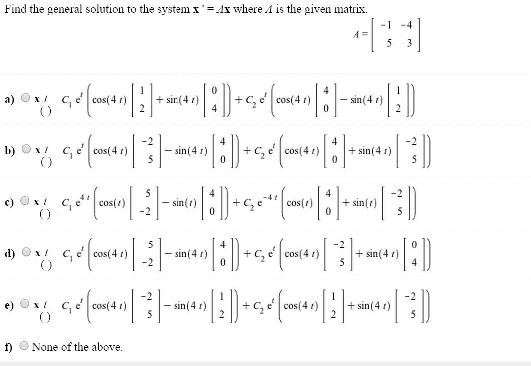 Solved Find the general solution to the system x = Ax where | Chegg.com