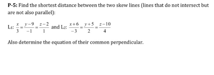 Solved Find the shortest distance between the two skew lines | Chegg.com