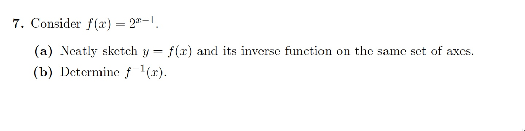 Solved 7. Consider f(x) = 2x-1. (a) Neatly sketch y - f(x) | Chegg.com