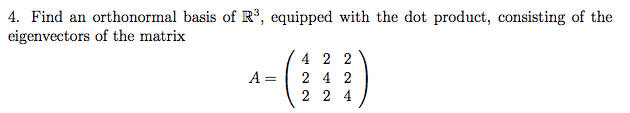 Solved 4. Find an orthonormal eigenvectors of the matrix 0 | Chegg.com