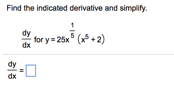 Solved Find the indicated derivative and simplify. dy/dx | Chegg.com