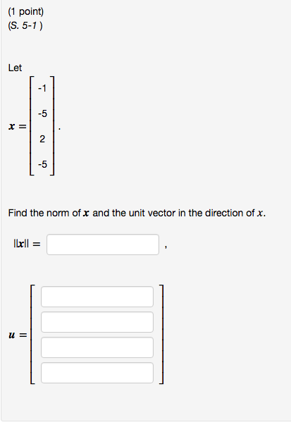 Solved Let x = [-1 -5 2 -5] Find the norm of x and the | Chegg.com
