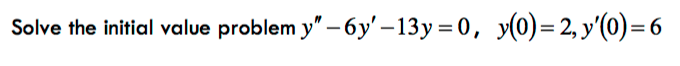 Solved Solve the initial value problem y" - 6y' - 13y = | Chegg.com