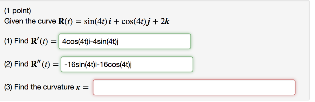 Solved 1 point) Given the curve R() = sin(401 + cos(4)j + 2k | Chegg.com