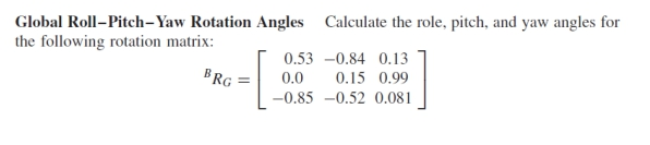 Solved Global Roll-Pitch-Yaw Rotation Angles Calculate the | Chegg.com