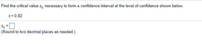 Solved Find the critical value zc necessary to form a | Chegg.com