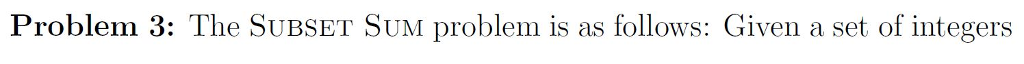 Solved Problem 3: The SUBSET SUM problem is as follows: | Chegg.com