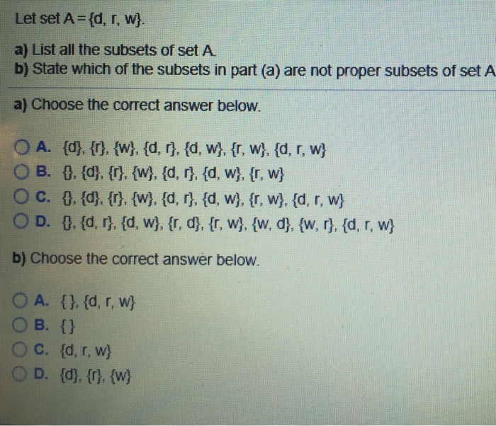 Solved Let set A = {d, r, w}. List all the subsets of set | Chegg.com Solved Let set A = {d, r, w}. List all the subsets of set | Chegg.com