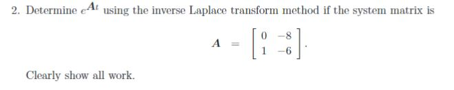 Solved 2. Determine eAt using the inverse Laplace transform | Chegg.com