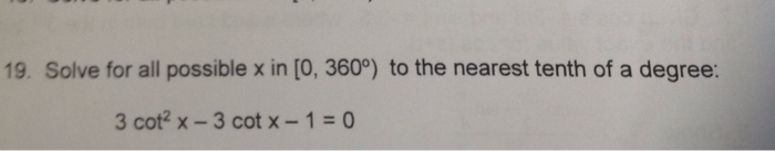 Solved 19 Solve for all possible x in [0, 360 degree) to the | Chegg.com