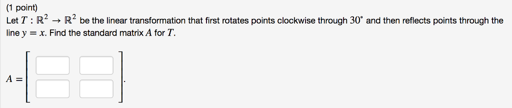 Solved (1 point) Let T : R2 → R2 be the linear | Chegg.com