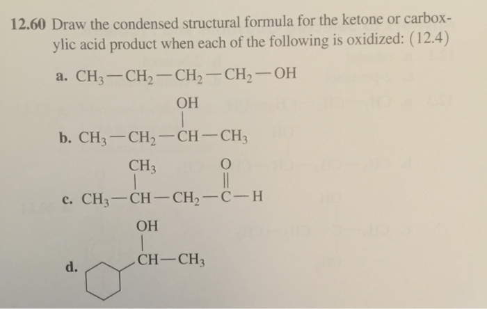 Solved Draw the condensed structural formula for the ketone | Chegg.com